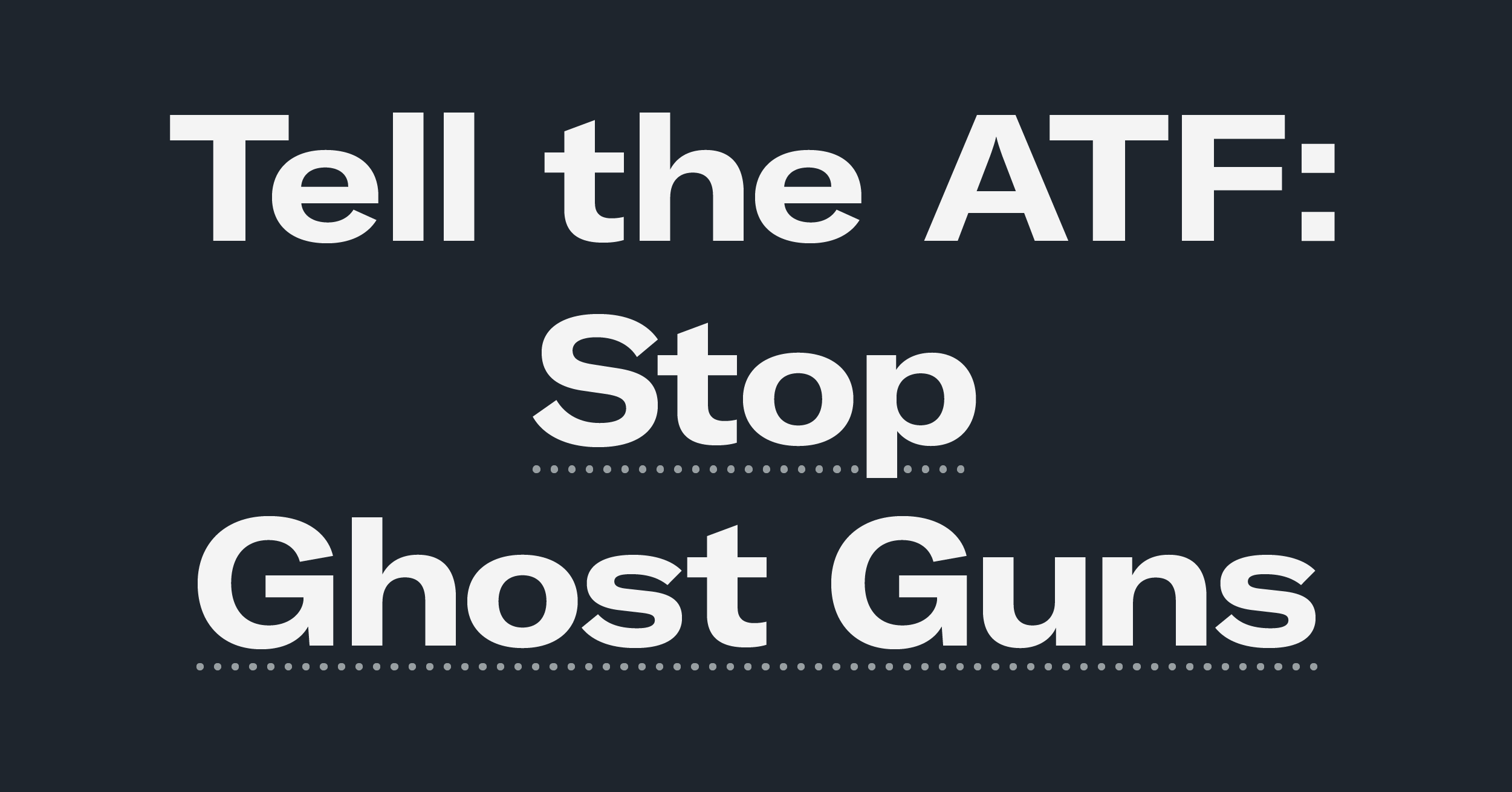 Tell The ATF: Enforce The Law And Stop Ghost Guns Now | Everytown for ...